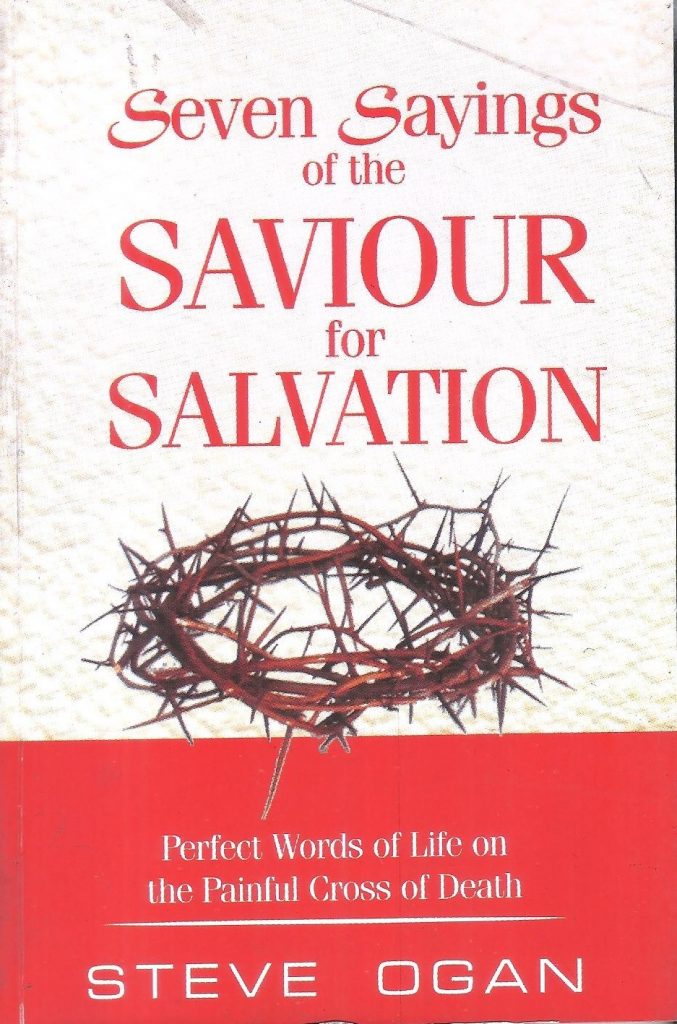 SEVEN SAYINGS OF THE SAVIOUR FOR SALVATION | Dr Steve Ogan's Books