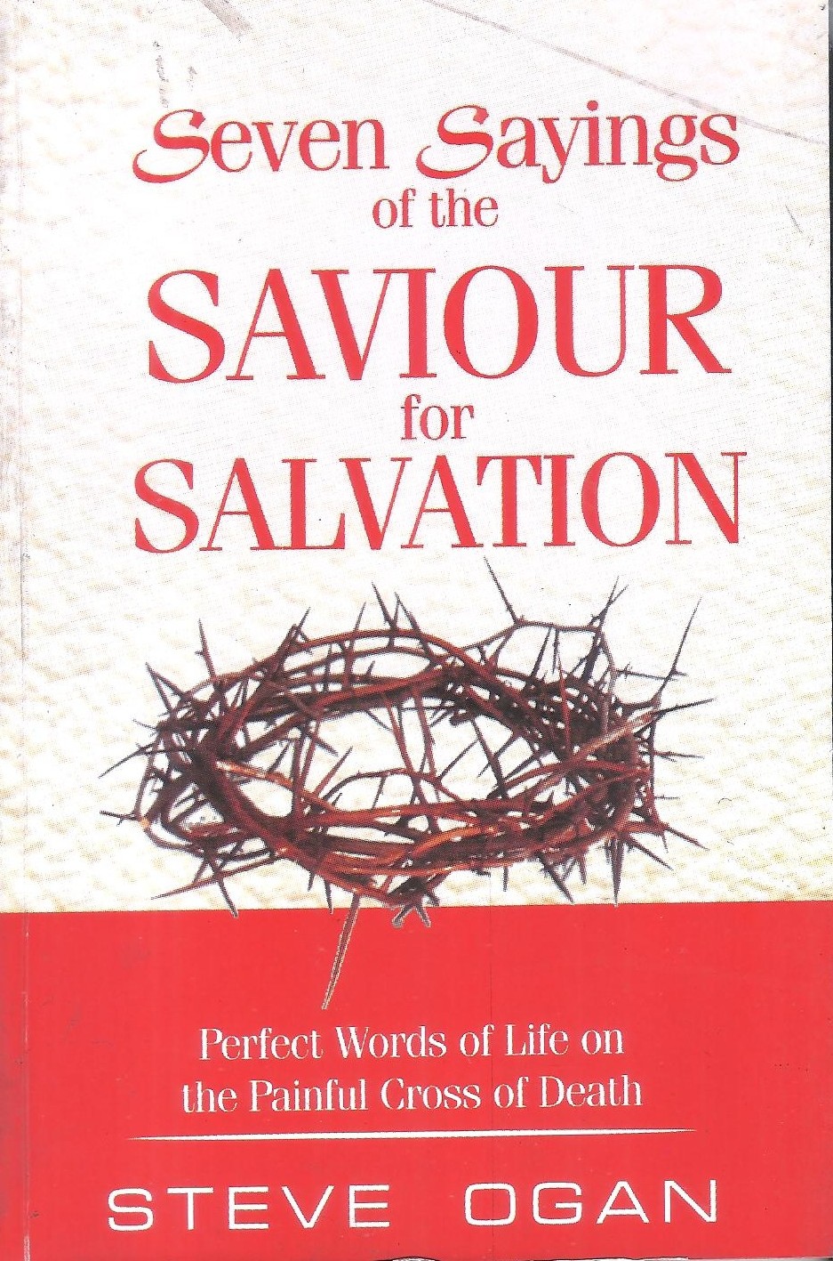 SEVEN SAYINGS OF THE SAVIOUR FOR SALVATION | Dr Steve Ogan's Books