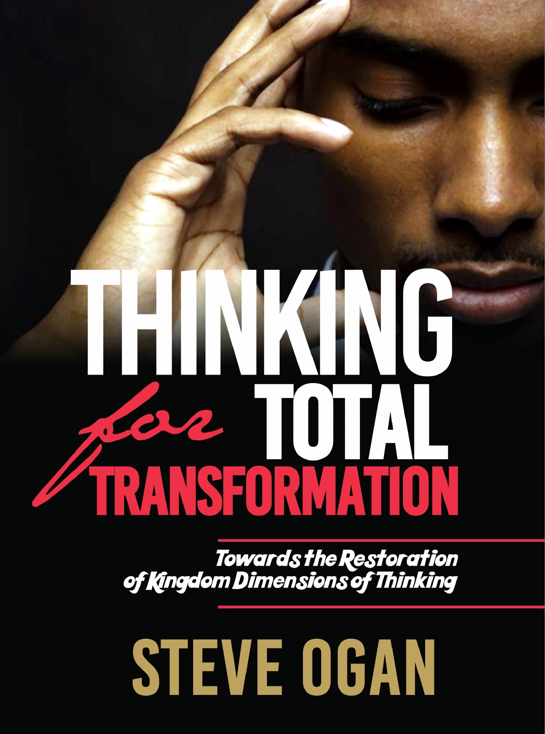 THINKING FOR TOTAL TRANSFORMATION | Dr Steve Ogan's Books